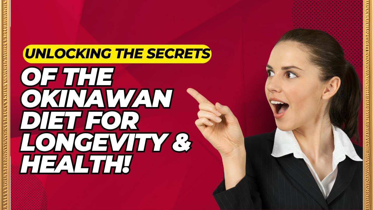 Unlocking the Secrets of the Okinawan Diet for Longevity & Health!