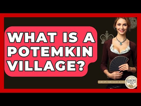 What Is A Potemkin Village? - Europe Through the Ages