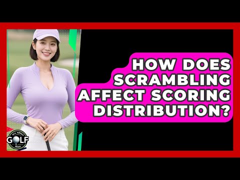 How Does Scrambling Affect Scoring Distribution? - All About Golf Pros