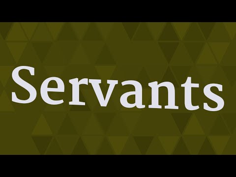 SERVANTS pronunciation • How to pronounce SERVANTS