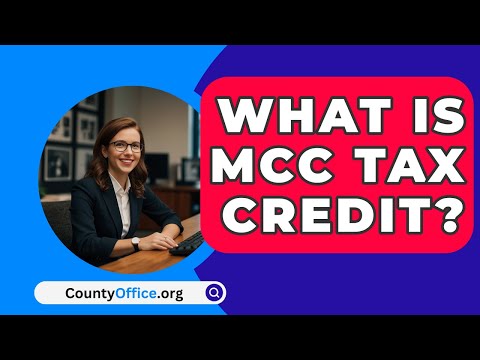 What Is MCC Tax Credit? - CountyOffice.org