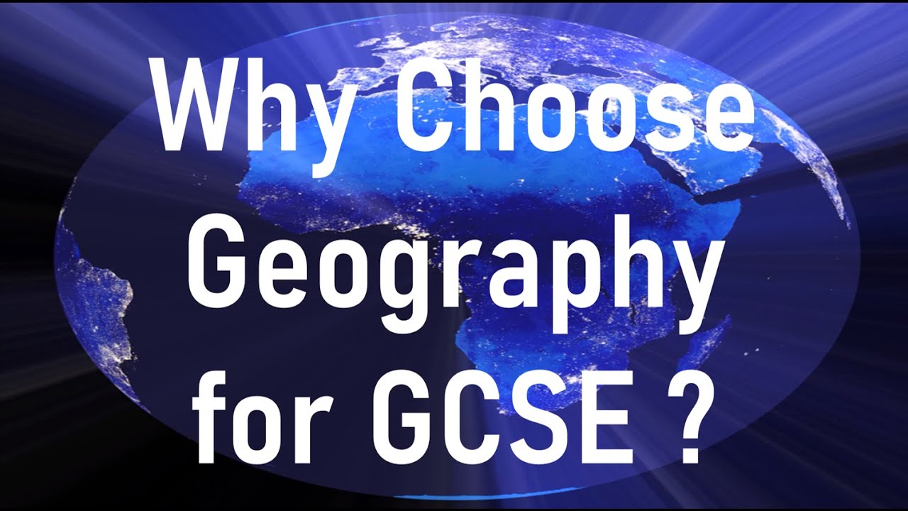Why Choose Geography for GCSE?