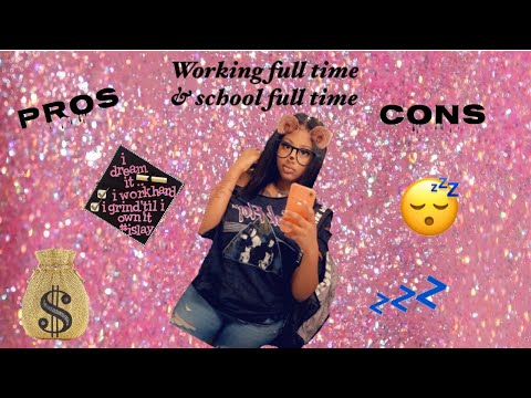 Working Full Time and Being A Full Time College Student 📚