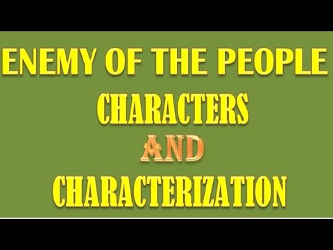ENEMY OF THE PEOPLE : CHARACTER AND CHARACTERIZATION!