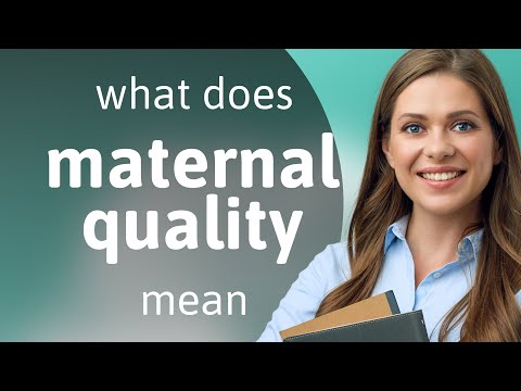 Maternal quality — what is MATERNAL QUALITY definition