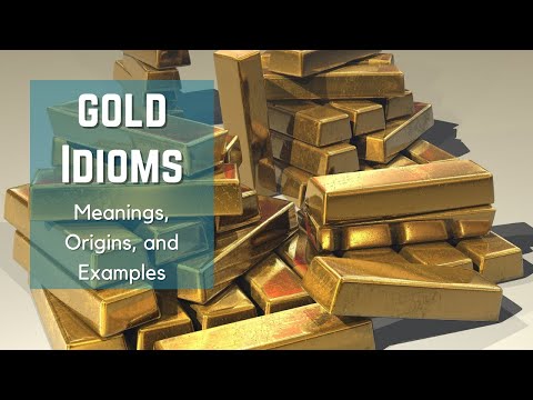 Gold Idioms - Idiom Origins - History - Idioms and Phrases with Meanings - English Idioms - ESL