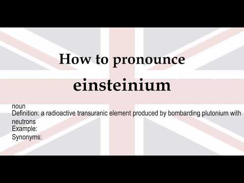 How to pronounce 'einsteinium' + meaning