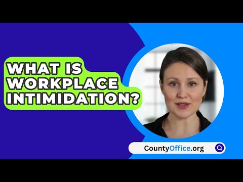 What Is Workplace Intimidation? - CountyOffice.org