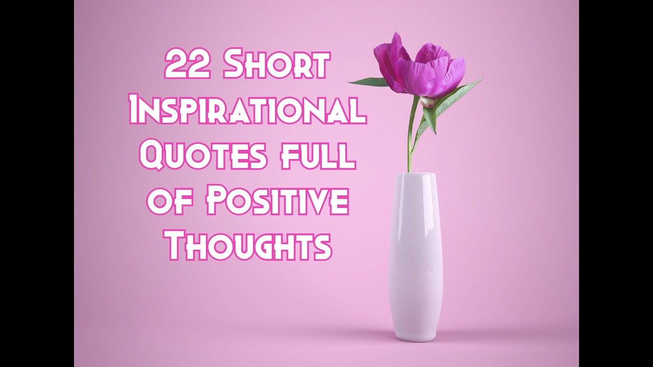 22 Short Inspirational Quotes full of Positive Thoughts
