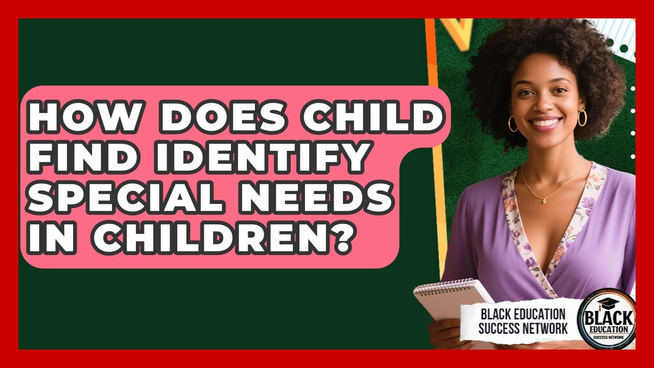 How Does Child Find Identify Special Needs In Children? - Black Education Success Network