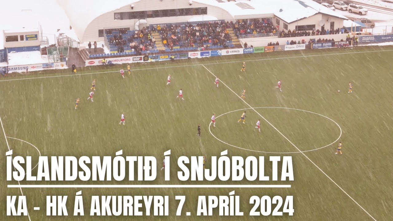 Fótbolti í snjókomu á Akureyri - KA - HK -  7. Apríl 2024
