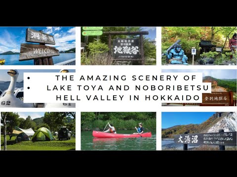 The Amazing Scenery of Lake Toya and Noboribetsu Hell Valley in Hokkaido