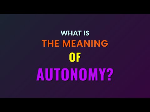 What is the meaning of Autonomy?