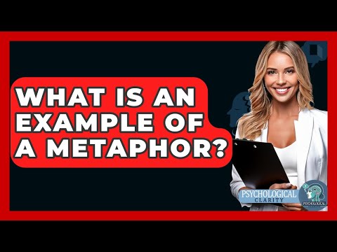 What Is An Example Of A Metaphor? - Psychological Clarity
