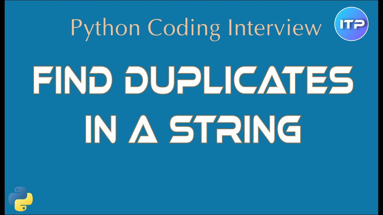Find Duplicate Characters in a String | Python Coding Interview Question | An IT Professional