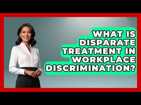 What Is Disparate Treatment In Workplace Discrimination? - Gender Equality Network
