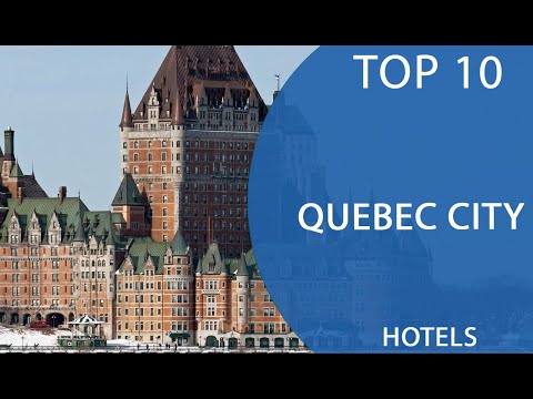 Top 10 Best Hotels to Visit in Quebec City | Canada - English