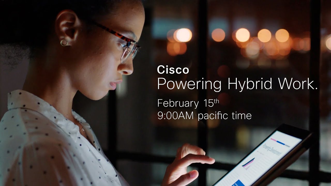 Cisco: Powering Hybrid Work