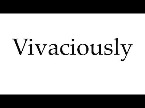 How to Pronounce Vivaciously