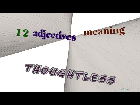 thoughtless - 12 adjectives having the meaning of thoughtless (sentence examples)