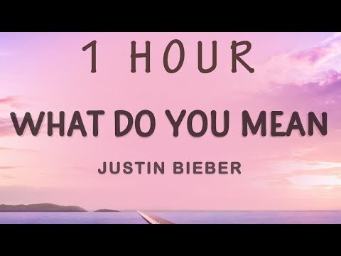 [1 HOUR 🕐 ] Justin Bieber - What Do You Mean (Lyrics)
