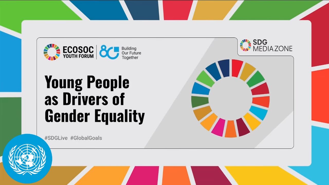 Young People as Drivers of Gender Equality - SDG Media Zone | United Nations