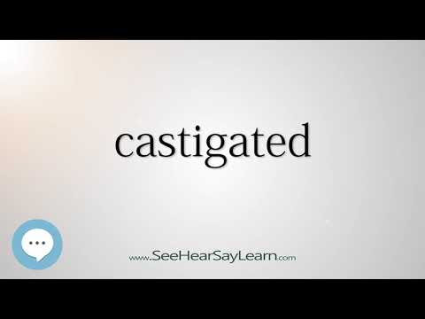 castigated