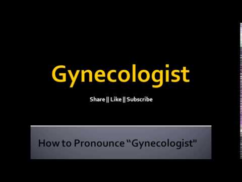 How to Pronounce Gynecologist