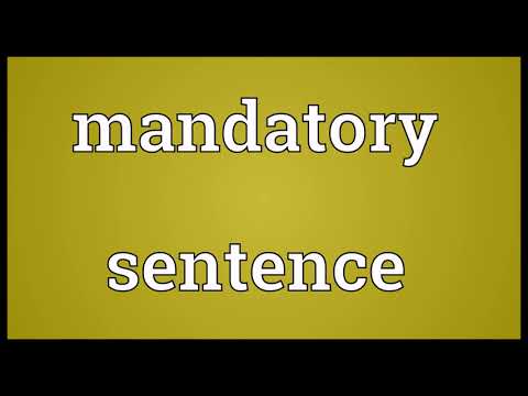 Mandatory sentence Meaning