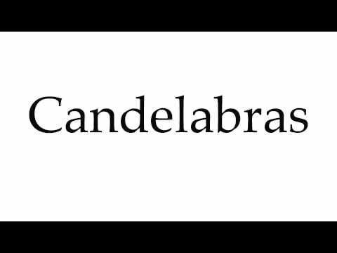 How to Pronounce Candelabras