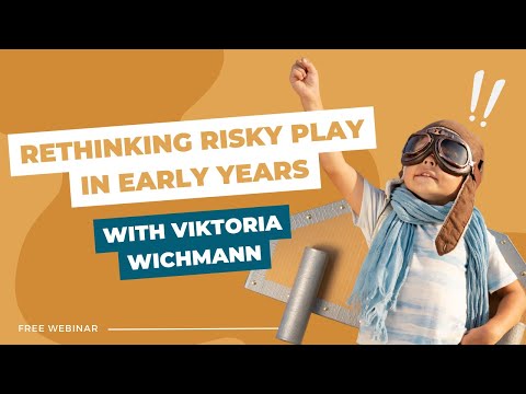 Re-thinking Risky Play in Early Years