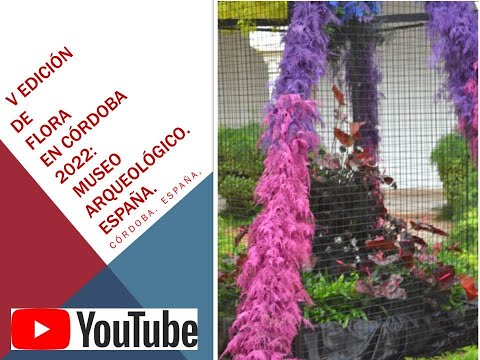 V EDICIÓN DE FLORA EN CÓRDOBA 2022: MUSEO ARQUEOLÓGICO. España.