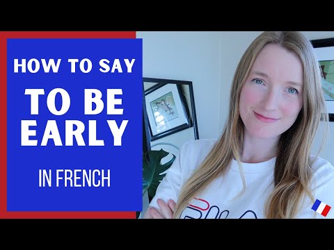 How to say TO BE EARLY in French | #short