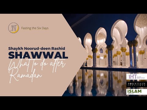 Shawwal - What to Do After Ramadan | Shaykh Noorud-deen Rashid