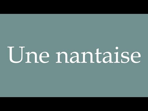 How to Pronounce ''Une nantaise'' (A Nantes woman) Correctly in French