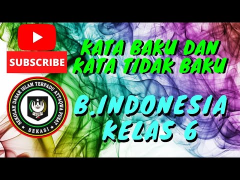 B. Indonesia Kelas 6 : Kata Baku dan Kata Tidak Baku