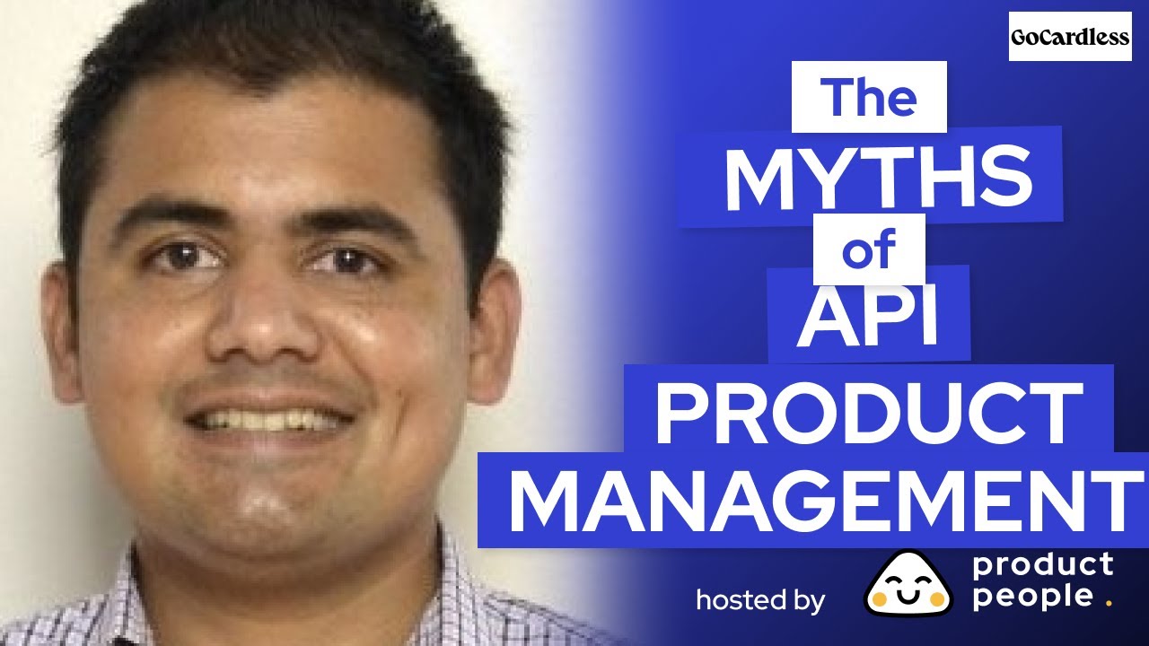 👻 The Myths of API Product Management w/ Deepak Colluru - DoP @ GoCardless