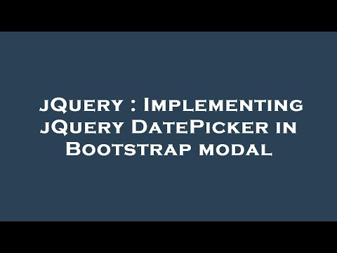 jQuery : Implementing jQuery DatePicker in Bootstrap modal