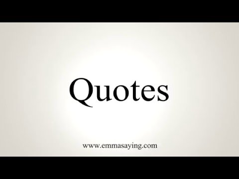How to Pronounce Quotes