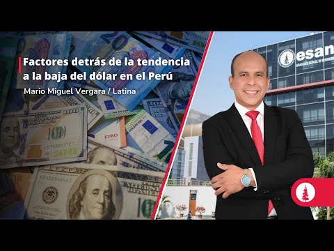 Factores detrás de la tendencia a la baja del dólar en el Perú