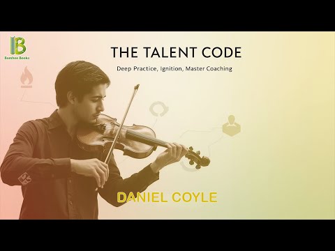 The Talent Code - Daniel Coyle | Book Summary