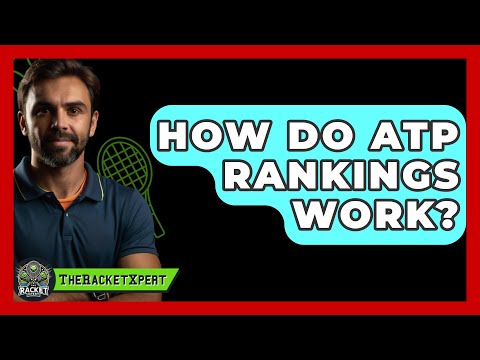 How Do ATP Rankings Work? - The Racket Xpert