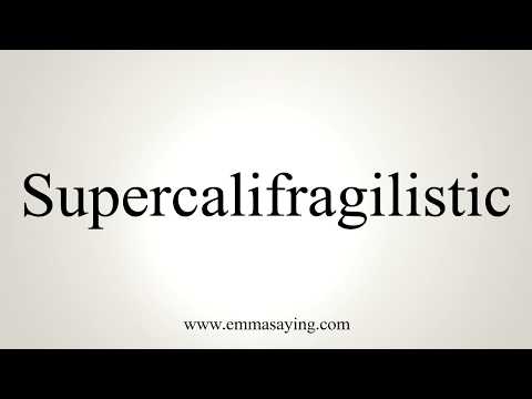 How To Pronounce Supercalifragilistic