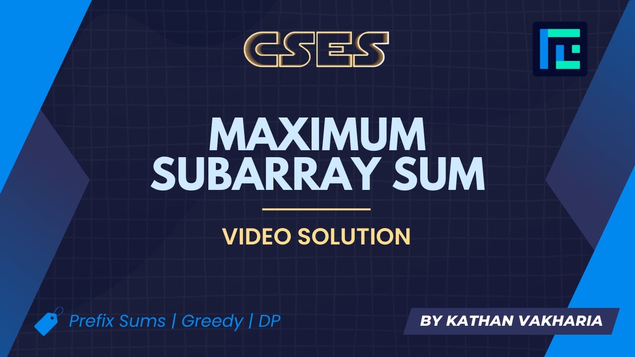 Maximum Subarray Sum | Video Solution | CSES Problemset | Sorting and Searching