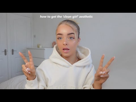 how to achieve the ‘clean girl’ aesthetic