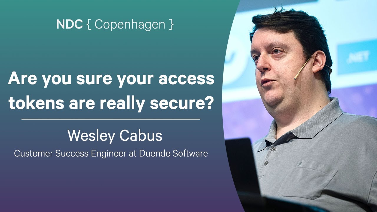 Are you sure your access tokens are really secure? - Wesley Cabus - NDC Copenhagen 2025