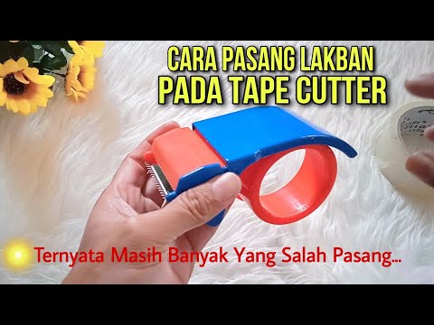 CARA PAKAI TAPE CUTTER YANG BENAR (PASANG DISPENSER LAKBAN)
