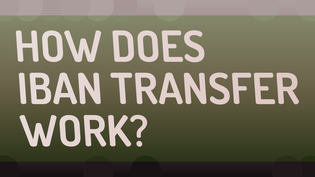 How does IBAN transfer work?