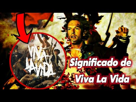 El Significado de la canción Viva La Vida - Coldplay - Álbum: Death and all his friends viva la vida