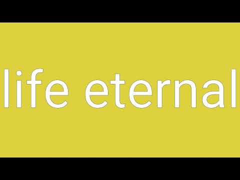 Life Eternal Definition & Meaning